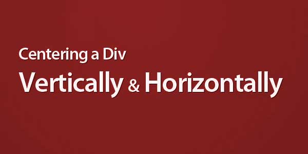 How To Center A DIV Vertically And Horizontally By Valid CSS 