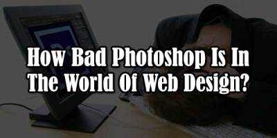 How Bad Photoshop Is In The World Of Web Design? - EXEIdeas – Let's ...