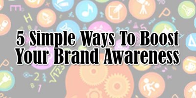 5 Simple Ways To Boost Your Brand Awareness - EXEIdeas – Let's Your ...