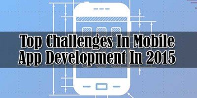 Top Challenges In Mobile App Development In 2015 - EXEIdeas – Let's Your Mind Rock