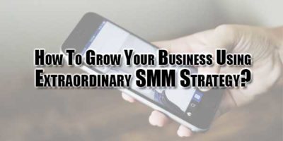 How To Grow Your Business Using Extraordinary SMM Strategy? - EXEIdeas ...