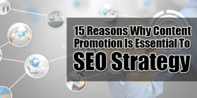 15 Reasons Why Content Promotion Is Essential To SEO Strategy ...