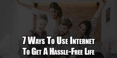 7 Ways To Use Internet To Get A Hassle-Free Life - EXEIdeas – Let's ...