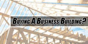 Buying A Business Building? 4 Tips To Keep It In Good Shape - EXEIdeas ...