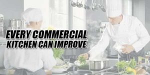 4 Ways Every Commercial Kitchen Can Improve - EXEIdeas – Let's Your ...
