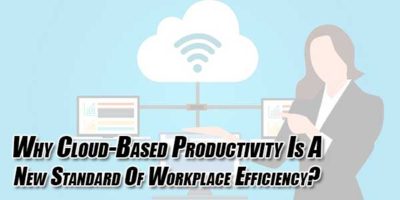 Why Cloud-Based Productivity Is A New Standard Of Workplace Efficiency ...