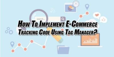 How To Implement E-Commerce Tracking Code Using Tag Manager? - EXEIdeas ...
