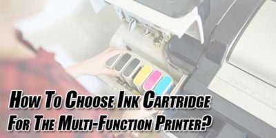 How To Choose Ink Cartridge For The Multi-Function Printer? - EXEIdeas ...