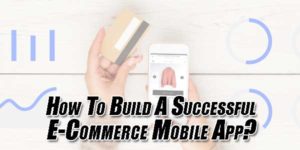 How To Build A Successful E-Commerce Mobile App? - EXEIdeas – Let's ...