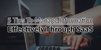 5 Tips To Manage Information Effectively Through SaaS - EXEIdeas – Let's Your Mind Rock