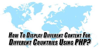 How To Display Different Content For Different Countries Using PHP? - EXEIdeas – Let's Your Mind ...