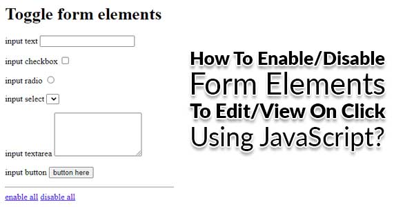 How To Enable/Disable Form Elements To Edit/View On Click Using ... How To Enable/Disable Form Elements To Edit/View On Click Using ...