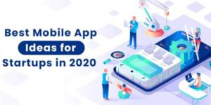 Outstanding App Ideas For Startups To Launch In 2020 - EXEIdeas – Let's ...