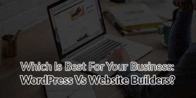 Which Is Best For Your Business: WordPress Vs Website Builders ...