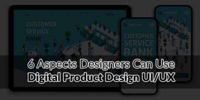 6 Aspects Designers Can Use Digital Product Design UI/UX - EXEIdeas ...