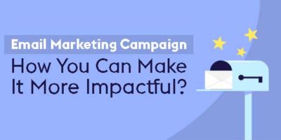 Email Marketing Campaign: How You Can Make It More Impactful ...