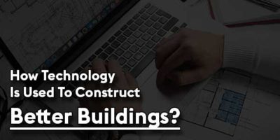 How Technology Is Used To Construct Better Buildings? - EXEIdeas – Let ...