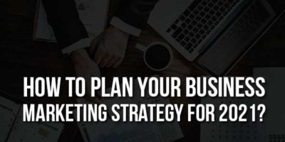 How To Plan Your Business Marketing Strategy For 2021? - EXEIdeas – Let ...