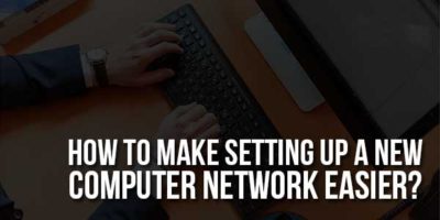 How To Make Setting Up A New Computer Network Easier? - EXEIdeas – Let ...