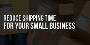 How To Reduce Shipping Time For Your Small Business? - EXEIdeas – Let's ...
