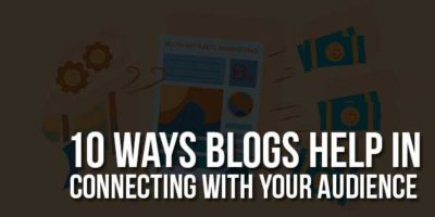 10 Ways Blogs Help In Connecting With Your Audience - EXEIdeas – Let's ...