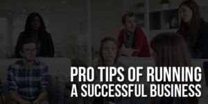 11 Pro Tips Of Running A Successful Business - EXEIdeas – Let's Your ...