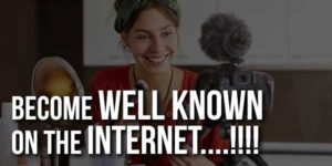 How To Become Well Known On The Internet? - EXEIdeas – Let's Your Mind Rock