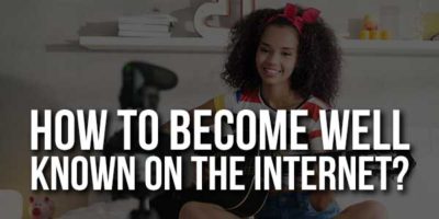 How To Become Well Known On The Internet? - EXEIdeas – Let's Your Mind Rock