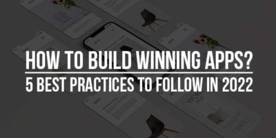 How To Build Winning Apps? 5 Best Practices To Follow In 2022 ...