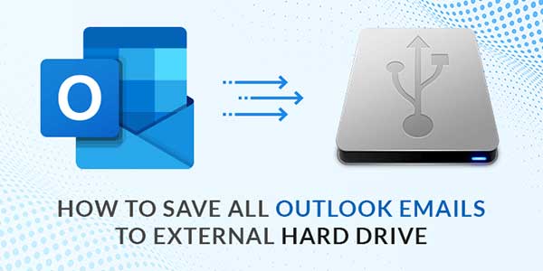 How To Save All Outlook Emails To External Hard Drive EXEIdeas Let s Your Mind Rock