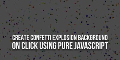 Create Confetti Explosion Background On Click Using Pure JavaScript - EXEIdeas – Let's Your Mind ...