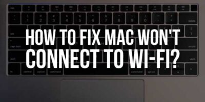 How To Fix Mac Won’t Connect To Wi-Fi? - EXEIdeas – Let's Your Mind Rock