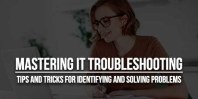 Mastering IT Troubleshooting: Tips And Tricks For Identifying And Solving Problems - EXEIdeas ...