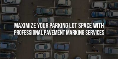 Maximize Your Parking Lot Space With Professional Pavement Marking ...