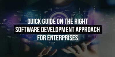 A Quick Guide On The Right Software Development Approach For ...