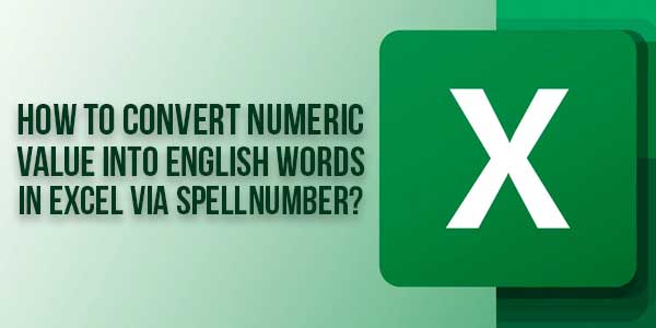 How To Convert Numeric Value Into English Words In Excel Via SpellNumber EXEIdeas Let s 
