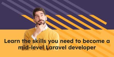 Becoming An Accomplished Mid-Level Laravel Developer: Strategies And ...