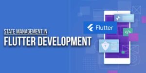 State Management In Flutter Development: Exploring The Top And Most Used Solutions - EXEIdeas ...