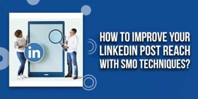 How To Improve Your LinkedIn Post Reach With SMO Techniques? - EXEIdeas ...