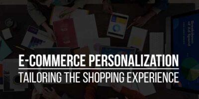 E-Commerce Personalization: Tailoring The Shopping Experience ...