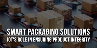 Smart Packaging Solutions: IoT’s Role In Ensuring Product Integrity ...