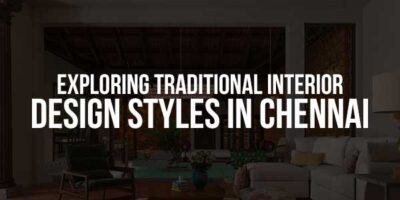 Exploring Traditional Interior Design Styles In Chennai - EXEIdeas ...