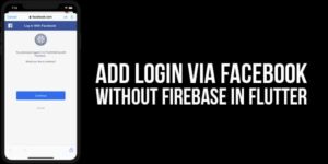 How To Add Login Via Facebook Without Firebase In Flutter? - EXEIdeas – Let's Your Mind Rock