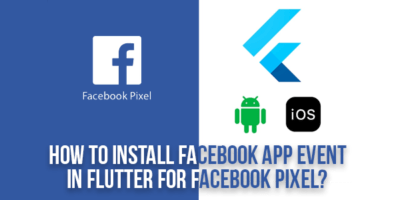 How To Install Facebook App Events In Flutter For Facebook Pixel? - EXEIdeas – Let's Your Mind Rock