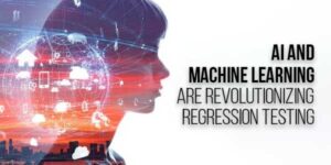 How AI And Machine Learning Are Revolutionizing Regression Testing ...