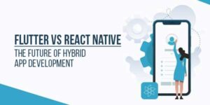 Flutter Vs React Native, The Future Of Hybrid App Development ...