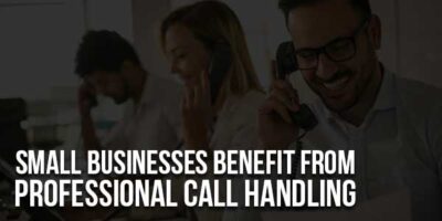 How Small Businesses Benefit From Professional Call Handling ...